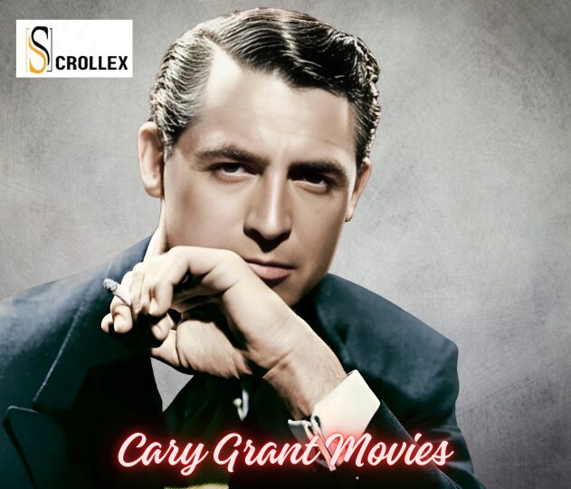 Cary Grant Movies: Screwball Comedies to Iconic Thrillers